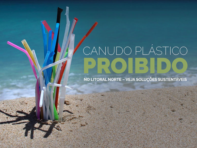 Canudo plástico proibido no Litoral Norte – Veja soluções sustentáveis